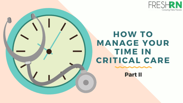 How to Manage Your Time in Critical Care for Nurses: Part II – FRESHRN
