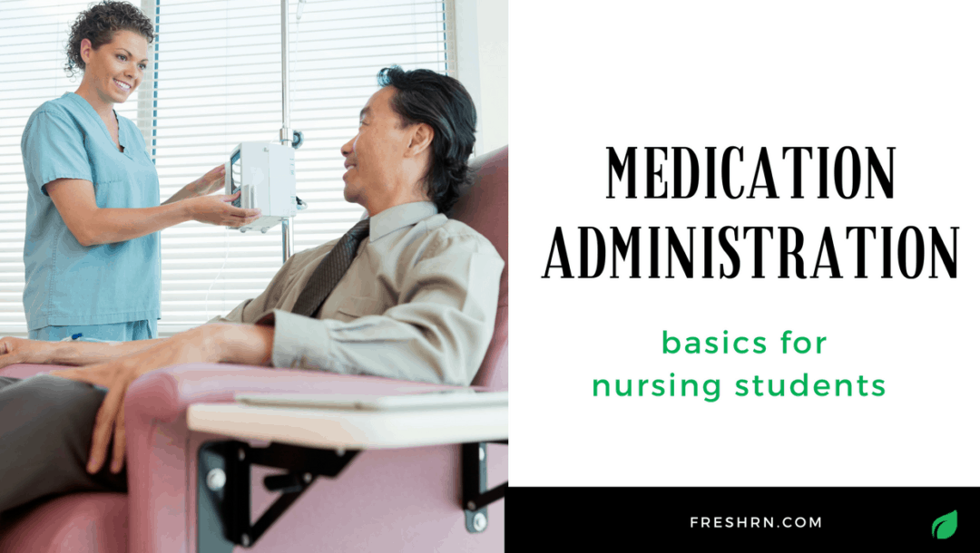 Medication Administration for Nurses & Nursing Students – FRESHRN