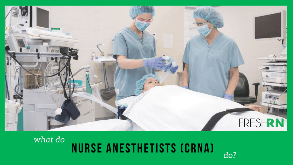What Do Nurse Anesthetists Do? (CRNA) – FRESHRN