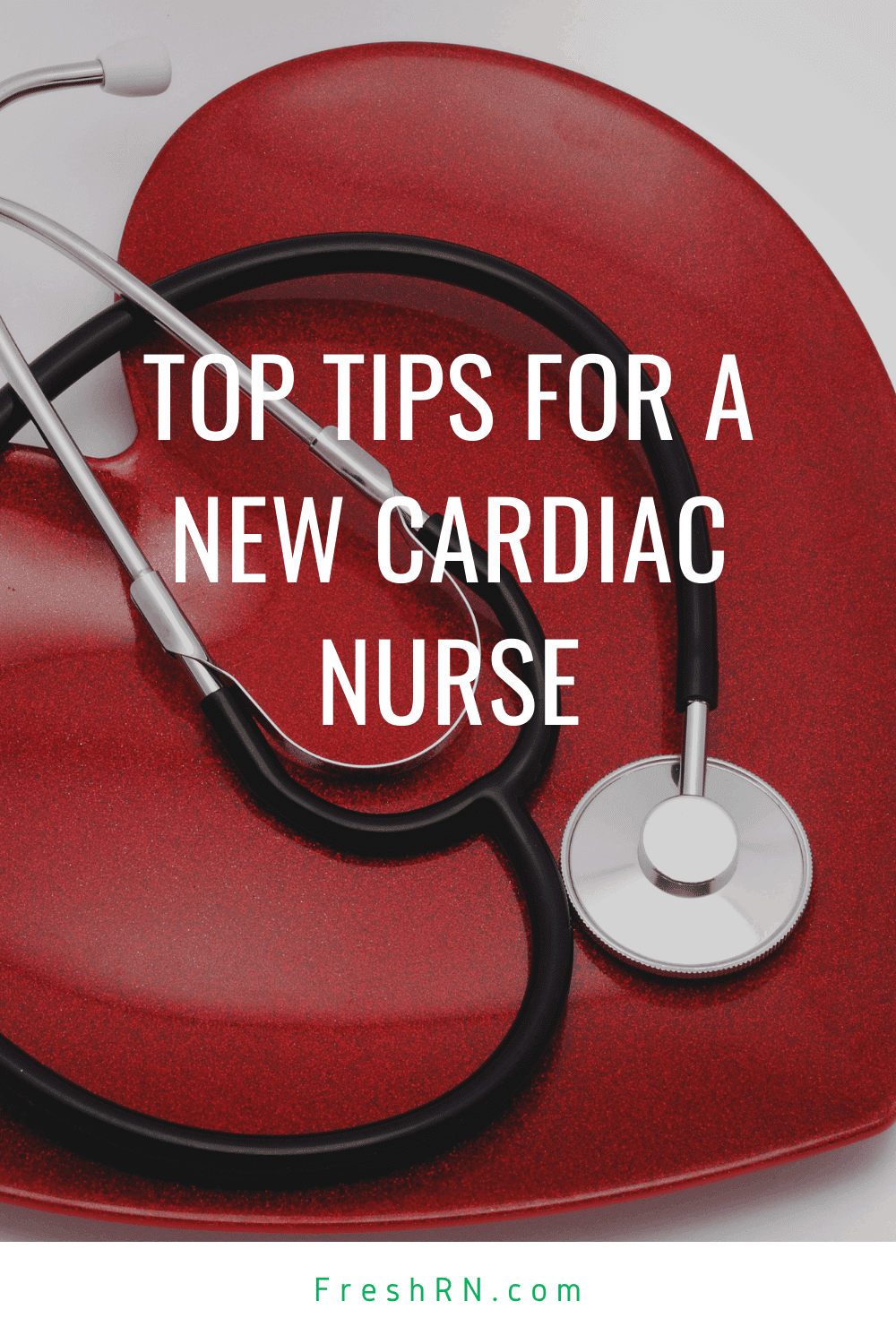 Top Tips for a New Cardiac Nurse – FRESHRN