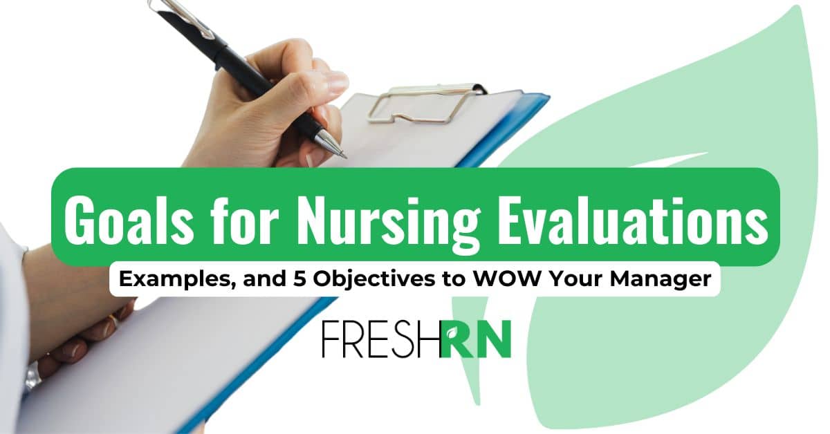 Examples of Goals for Nursing Evaluations: 5 Objectives to Wow Your ...