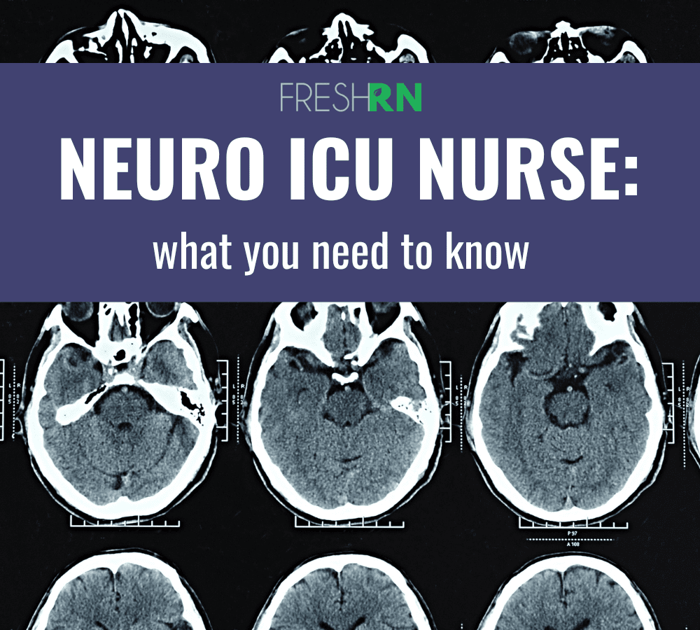 Neuro ICU Nurse - What You Need To Know – FRESHRN