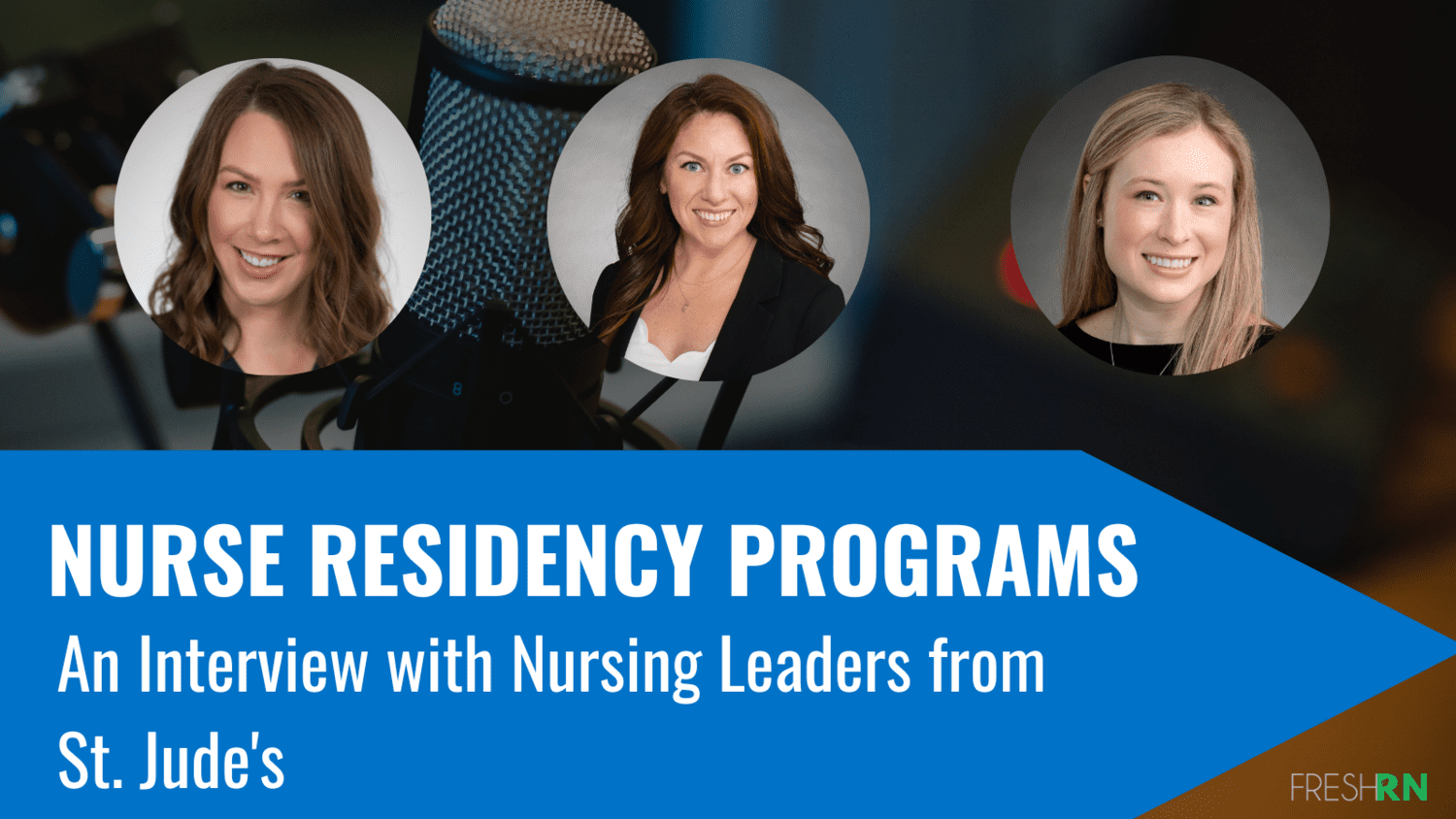 Nurse Residency Programs - An Interview With Nursing Leaders From St. Jude's – FRESHRN
