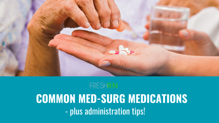 Common Med-Surg Medications - Plus Administration Tips! – FRESHRN