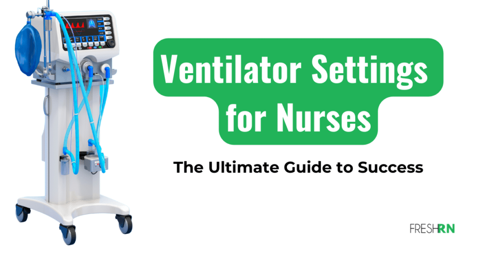 Ventilator Settings for Nurses: Demystifying ICU Ventilator Modes – FRESHRN