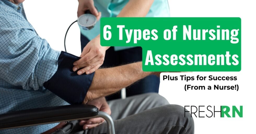 6 Types of Nursing Assessments - Plus Tips for Success (From a Nurse ...