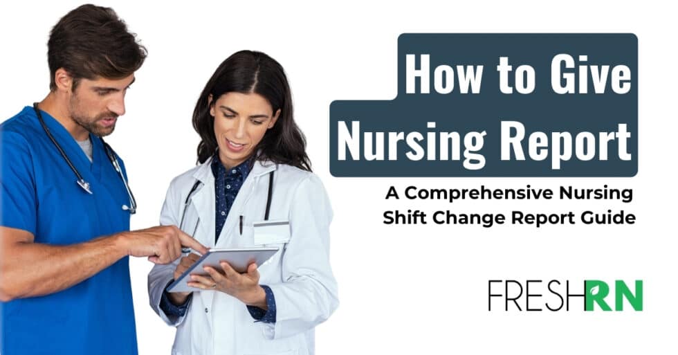 How to Give Nursing Report: A Comprehensive Nursing Shift Change Report ...