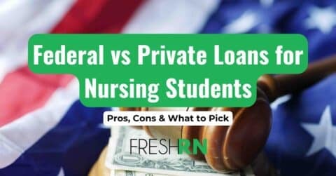 Federal vs Private Loans for Nursing Students: Pros, Cons & What to ...