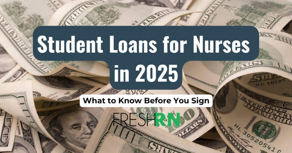 Student Loans for Nurses in 2025: What to Know Before You Sign – FRESHRN